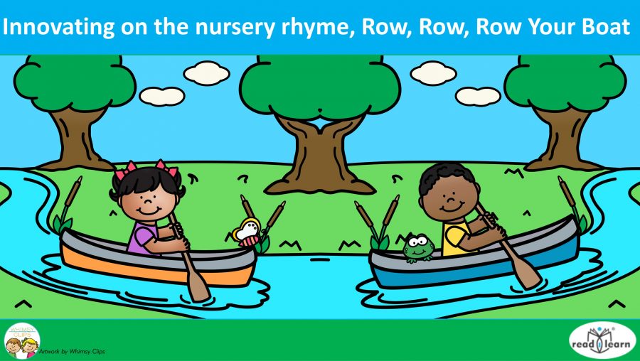 Innovating on the nursery rhyme Row, Row, Row Your Boat – #readilearn ...