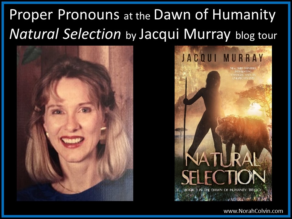 Proper Pronouns at the Dawn of Humanity — Natural Selection by Jacqui ...